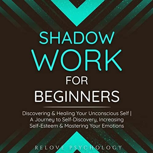 Stream ~Audiblebook^ Shadow Work for Beginners: Discovering & Healing Your Unconscious Self: A ...