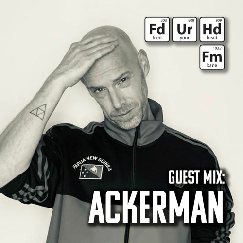 Stream Feed Your Head Guest Mix: AckerMan by Feed Your Head Radio Show ...