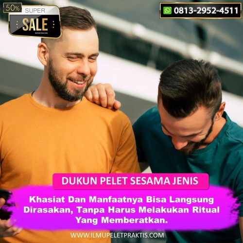 Stream 0813-2952-4511 Dukun Pelet Sesama Jenis Praktis Yang Jitu by ...