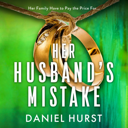 Stream Her Husband's Mistake by Daniel Hurst, narrated by Nathaniel ...