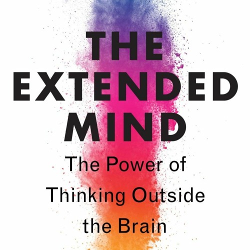 Stream [PDF] The Extended Mind The Power Of Thinking Outside The Brain ...