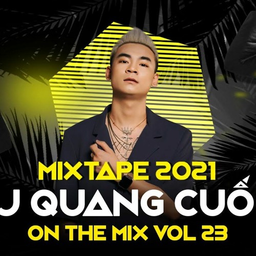 Stream (DJ Quang Cuốn) Mixtape 2021 Vol 33 Người Chơi Hệ Đẹp, by Chí Thành | Listen online for ...