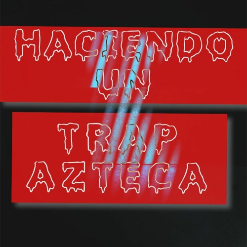 Stream HACIENDO UN TRAP -AZTECA by AZTECA | Listen online for free on ...