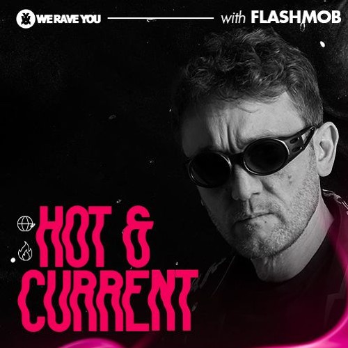Flashmob - We Rave You Presents Hot & Current 027 2024-10-10