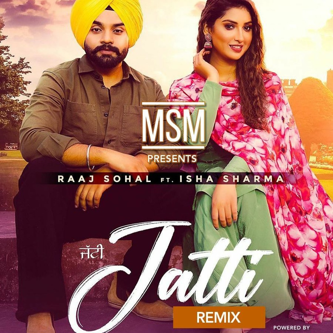 Stream JATTI - DJ MSM REMIX - RAAJ SOHAL by DJ MSM | Listen online for ...