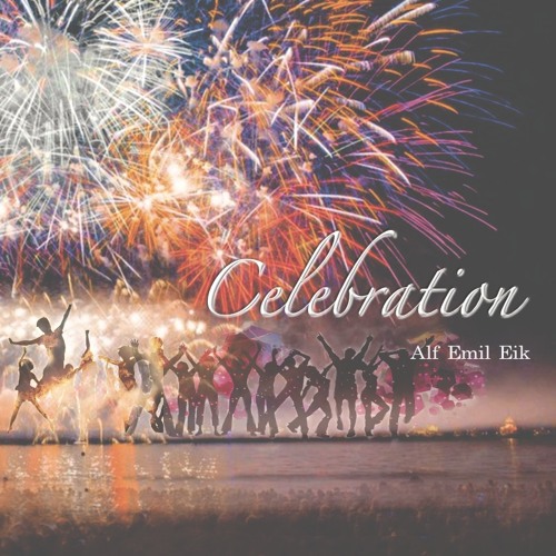 Stream Celebration by Alf Emil Eik | Listen online for free on SoundCloud