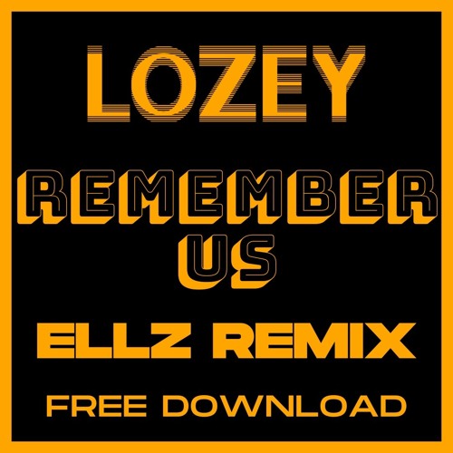Stream LOZEY - REMEMBER US (ELLZ REMIX) - FREE DL by ELLZ_DNB | Listen ...