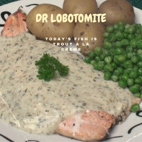 Stream TRIBE! - Today's Fish Is Trout A La Creme by Dr Lobotomite ...
