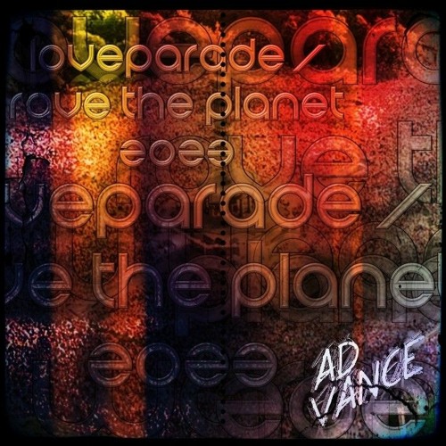 Stream Loveparade / Rave the Planet 2023 (Ad Vance)-(HQ) by Ad Vance ...