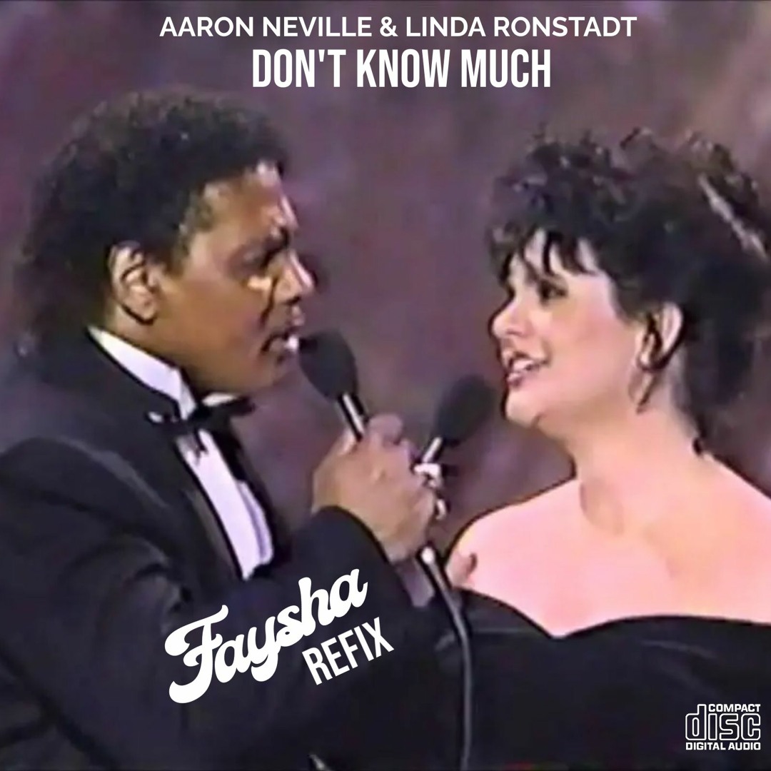 Stream Aaron Neville & Linda Ronstadt - Don't Know Much (FAYSHA REFIX) by FAYSHA | Listen online ...