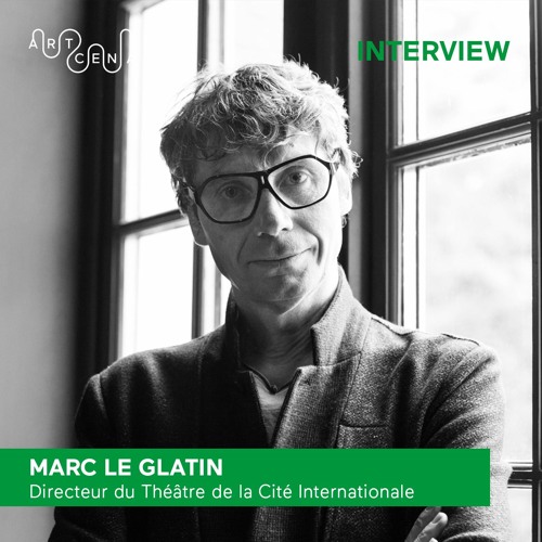 Stream Interview - Marc le Glatin by ARTCENA | Listen online for free ...