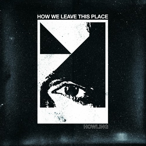 Stream Howling by HOW WE LEAVE THIS PLACE | Listen online for free on ...
