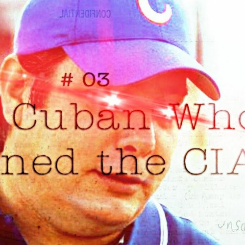 Stream CIA Stories: The Cuban Who Conned the CIA by Empire Files ...