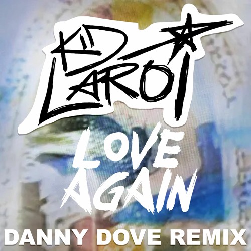 Stream The Kid LAROI - Love Again (Danny Dove Remix) by dannydovepromos ...