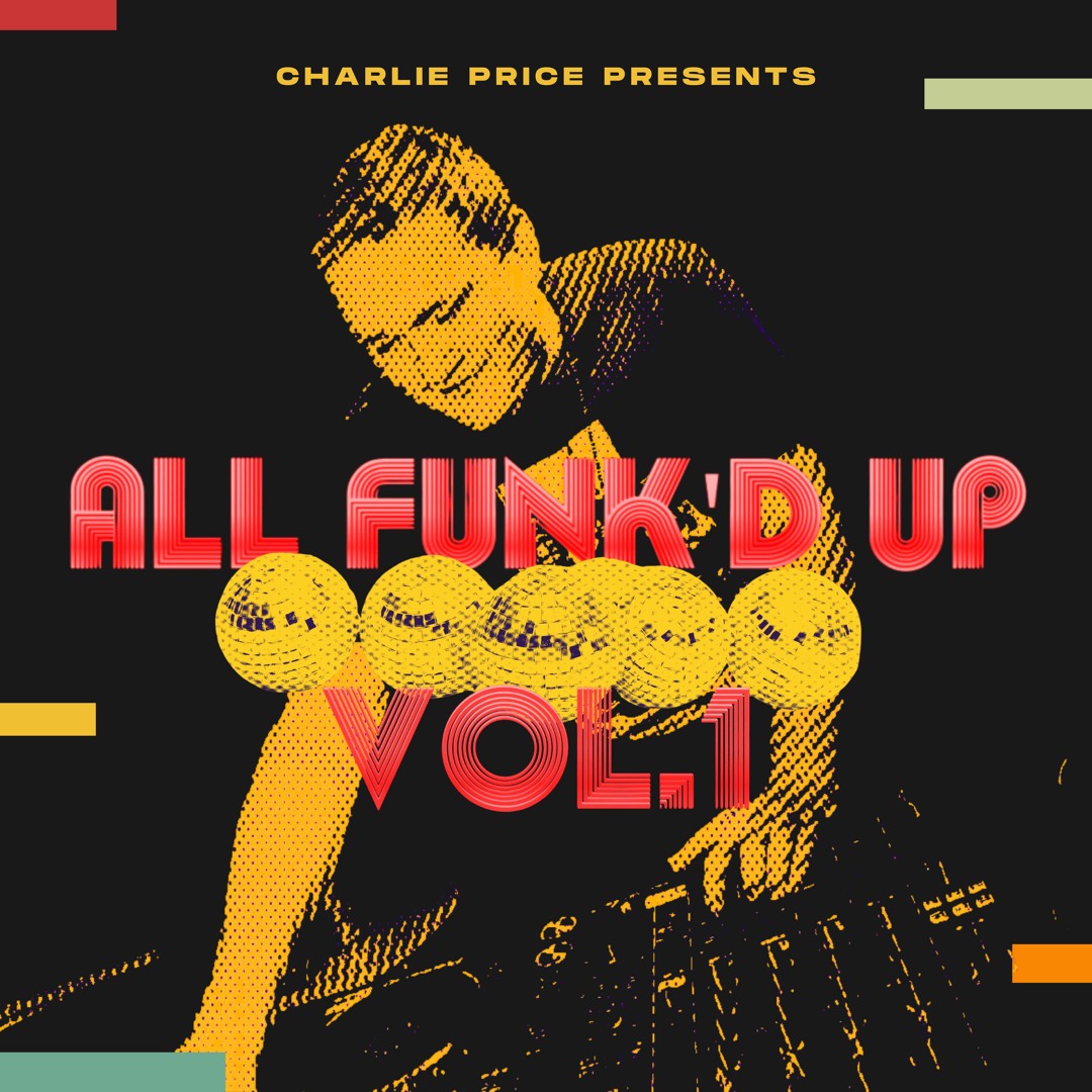 Stream Charlie Price Presents: All Funk’d Up Vol.1 by Charlie Price ...