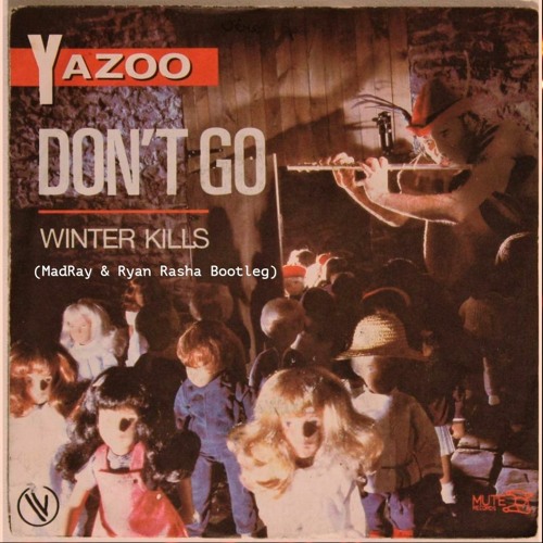 Stream Yazoo - Don't Go (MadRay & Ryan Rasha Bootleg) [Free Download ...