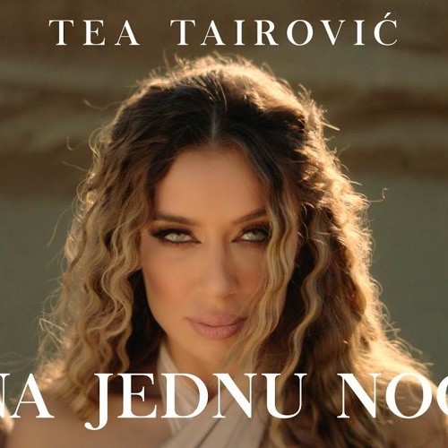 Stream Tea Tairovic - 2021 - Na Jednu Noc by BalkanMP3 Official ...