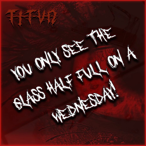 Stream You Only See The Glass Half Full On A Wednesday by TITVN ...