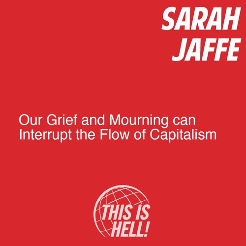 Stream Our Grief and Mourning can Interrupt the Flow of Capitalism ...