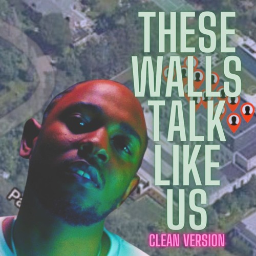 Stream These Walls Talk Like Us- Clean (Not Like Us x These Walls) by ...