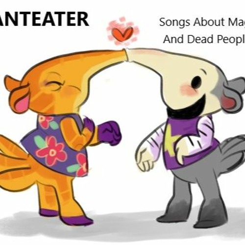 Stream ANTEATER | Listen to Songs About Magic and Dead People playlist ...