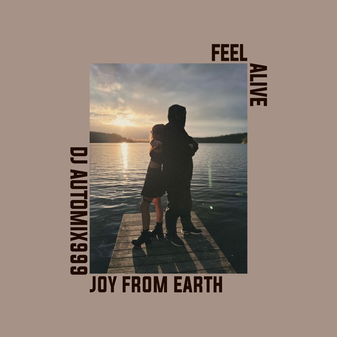 Stream FEEL ALIVE by Joy from Earth | Listen online for free on SoundCloud