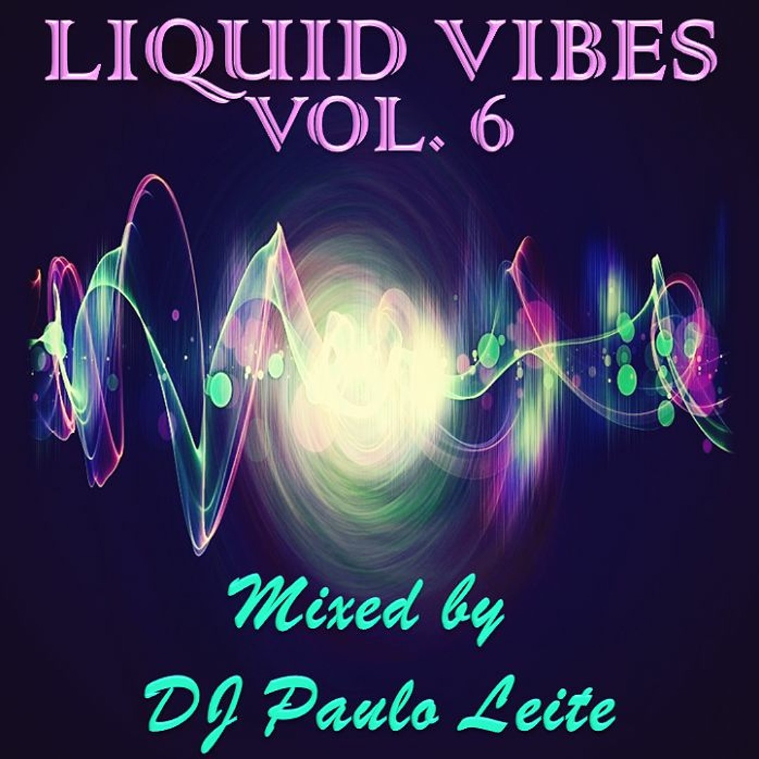 Stream Liquid Vibes Vol. 6 by DJ Paulo Leite Official | Listen online ...