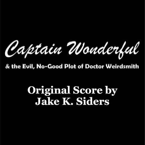Stream Jake K. Siders | Listen to Captain Wonderful (Original Score ...