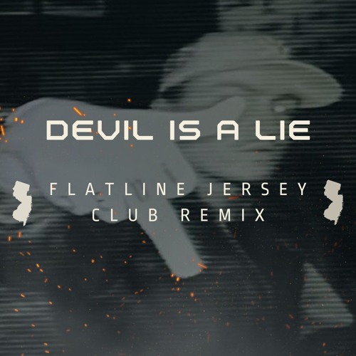 Stream Devil Is A Lie (Jersey Club Flatline Remix) by DJ Flatline ...