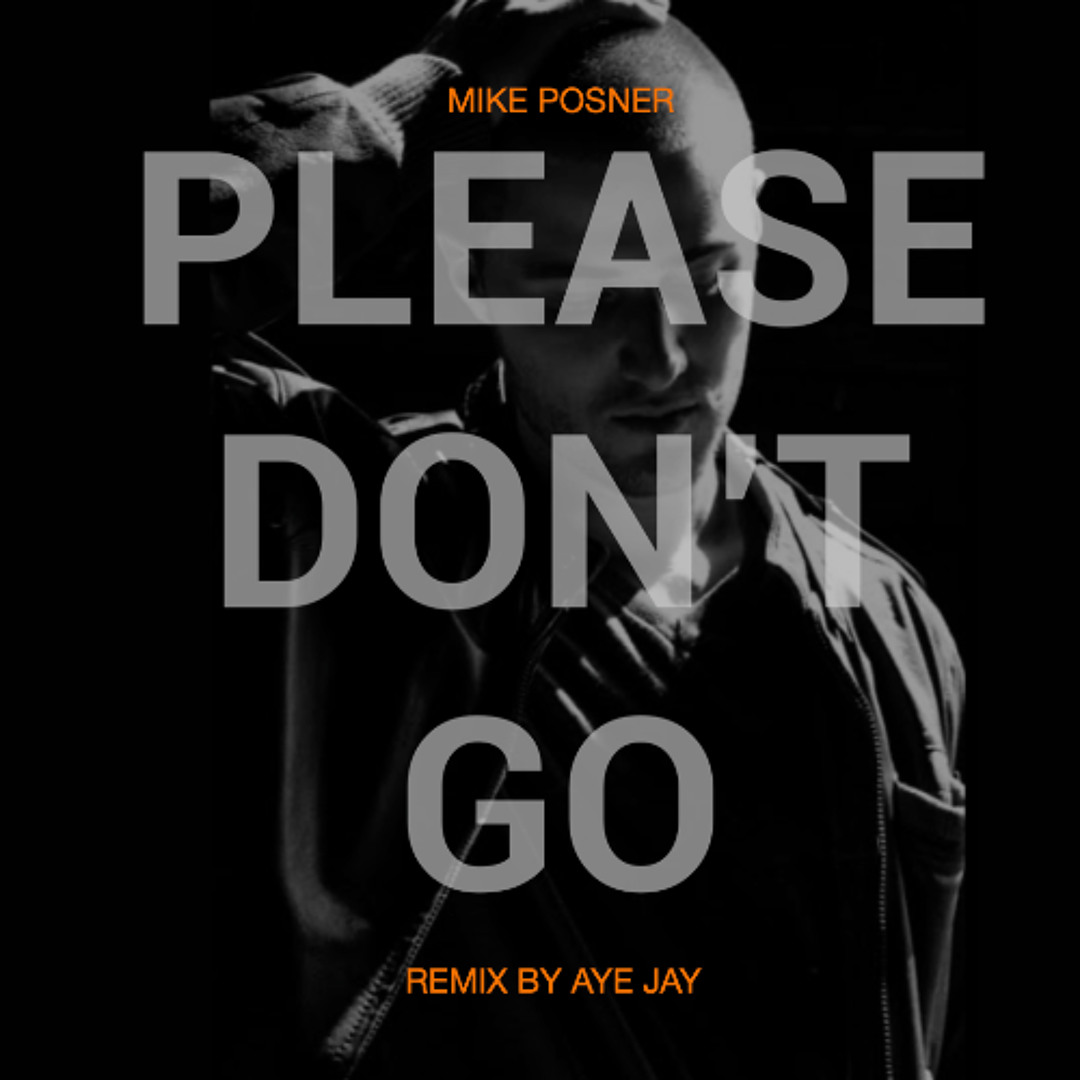 Stream Mike Posner - Please Don't Go House Remix - Aye Jay by Aye Jay ...