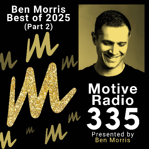 Ben Morris - Motive Radio 335 (Best Of 2025 Part 2) 2025-12-31