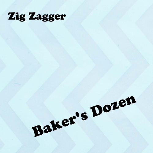 Stream Baker's Dozen by Zig Zagger | Listen online for free on SoundCloud