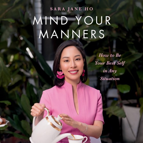 Stream Mind Your Manners By Sara Jane Ho Read by Author - Audiobook ...