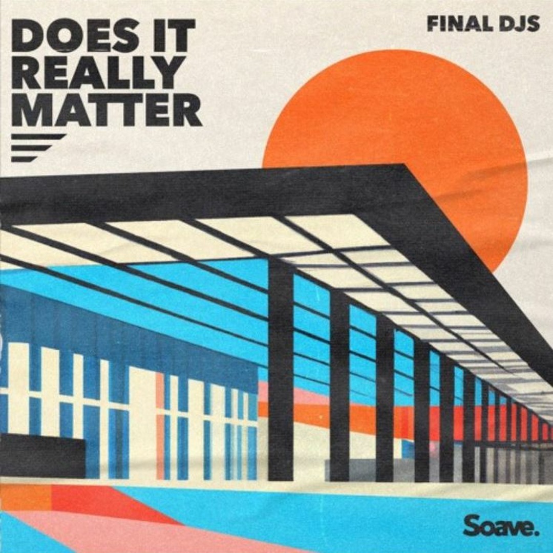 Stream FINAL DJS - Does It Really Matter by FINAL DJS | NDYD | Listen ...