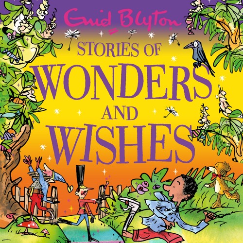 Stream STORIES OF WONDERS AND WISHES written by Enid Blyton, read by ...