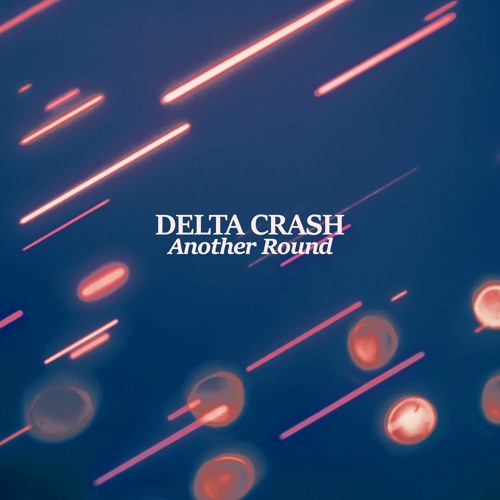 Stream Another Round by Delta Crash | Listen online for free on SoundCloud