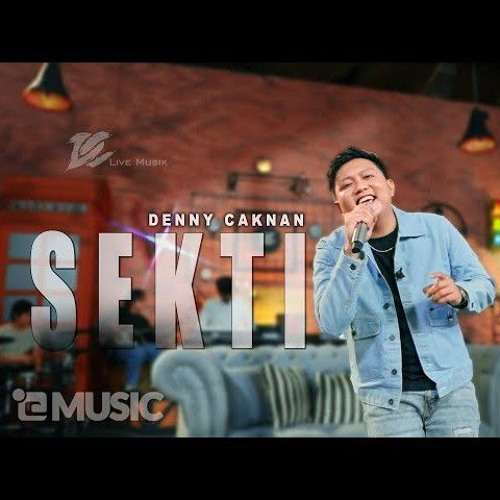 Stream DENNY CAKNAN - SEKTI (OFFICIAL LIVE MUSIC) DC MUSIK.mp3 by ...
