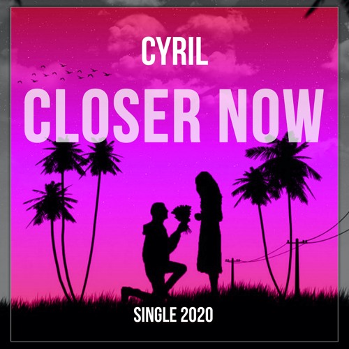 Stream Closer Now by CYRIL | Listen online for free on SoundCloud
