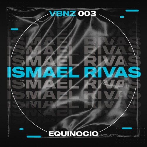 Stream VBNZ 003 - Ismael Rivas - Equinocio (original mix) by Vibranz ...