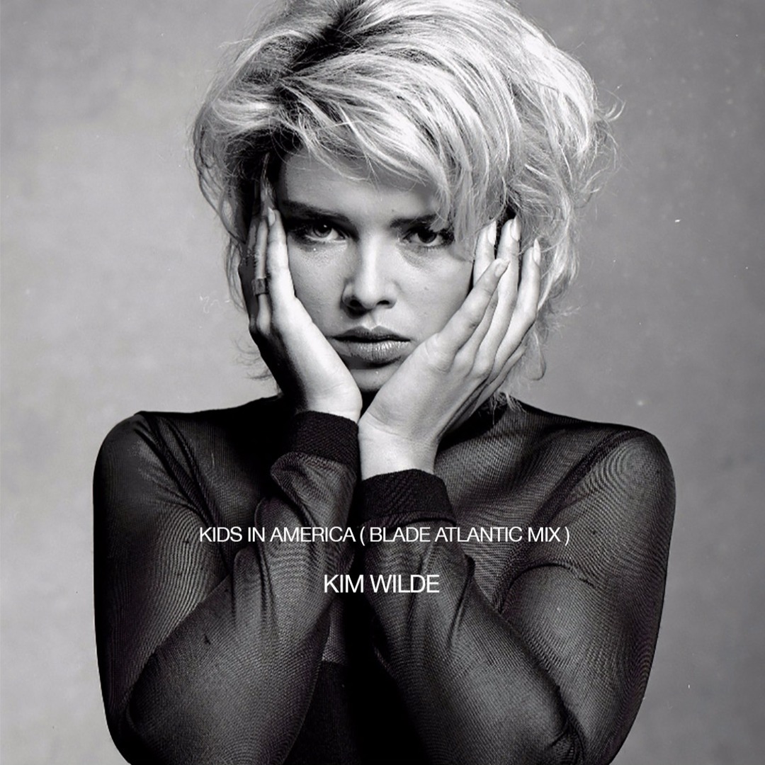 Stream Kim Wilde - Kids In America (Blade Atlantic Mix) by BladeMixes ...