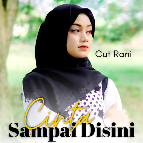 Stream Cinta Sampai Disini by Cut Rani | Listen online for free on ... Stream Cinta Sampai Disini by Cut Rani | Listen online for free on ...