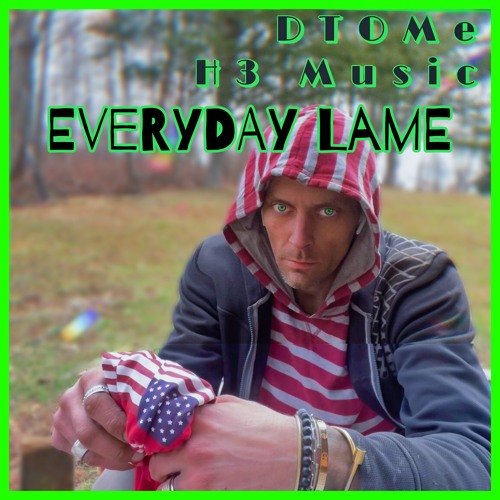 Stream Everyday Lame [H3 Music] by DTOMe | Listen online for free on ...