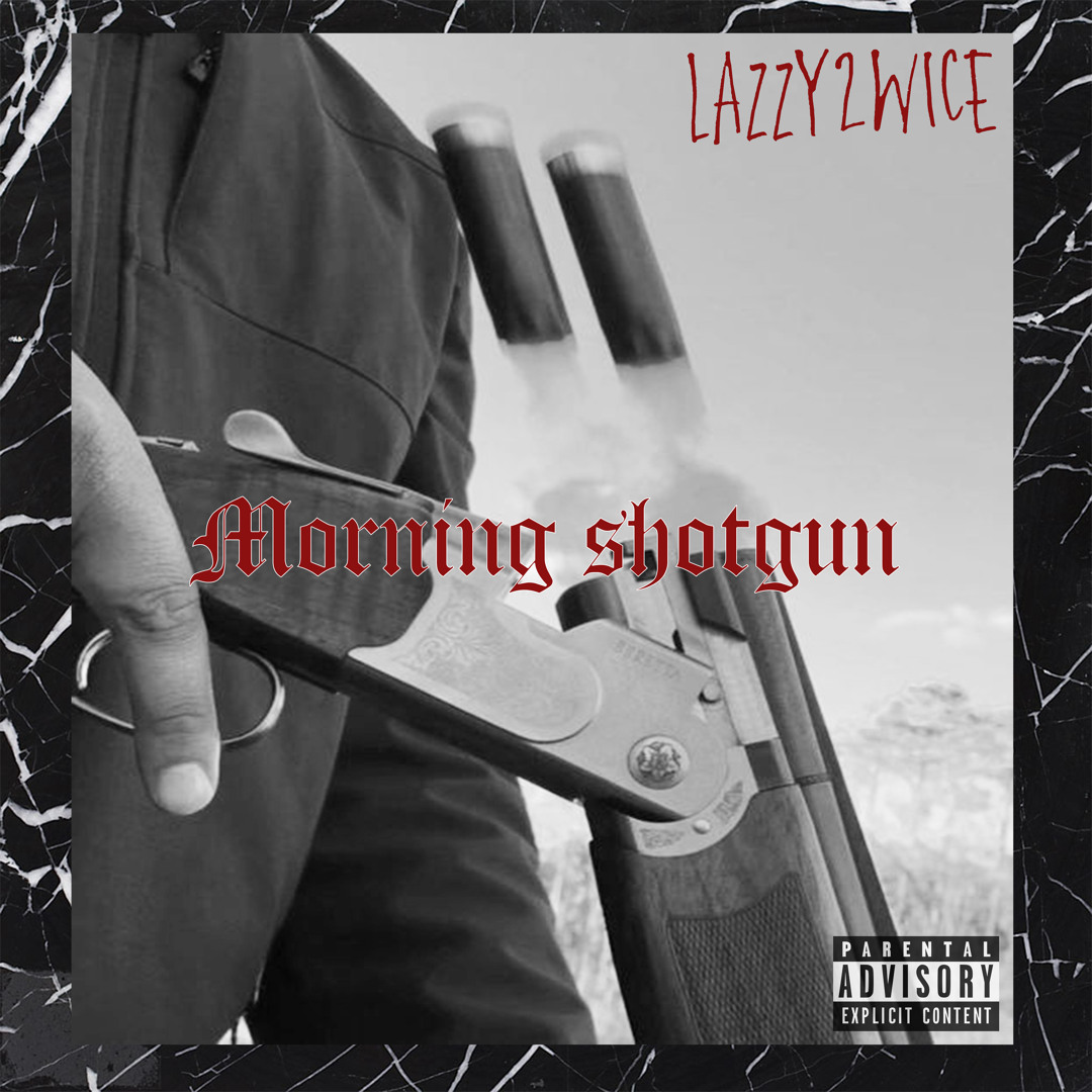 Stream Morning Shotgun by LAZZY2WICE | Listen online for free on SoundCloud