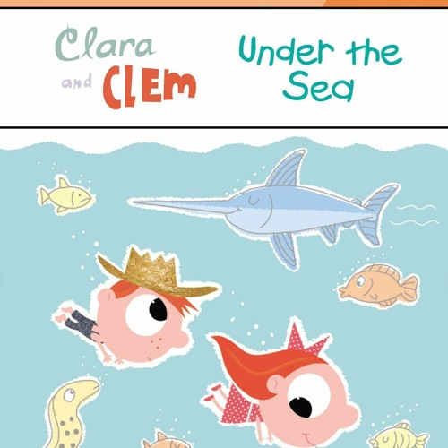 Stream Clara and Clem Under the Sea by usergenericstorage | Listen ...