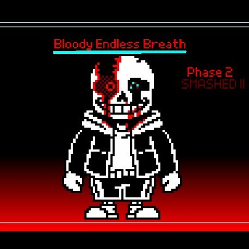 Stream Bloody Endless Breath Phase 2 SMASHED II by spaceman6627 ...