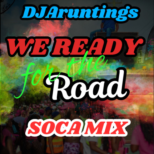 Stream We Ready For The Road Soca mix *Whine Up Edition* by DJ ...