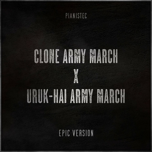 Stream Clone Army March x Uruk-Hai Army March (Epic Version) by ...