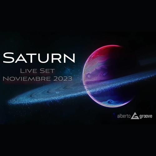 Stream "Saturn" (Noviembre 2023) by Alberto Groove | Listen online for free on SoundCloud