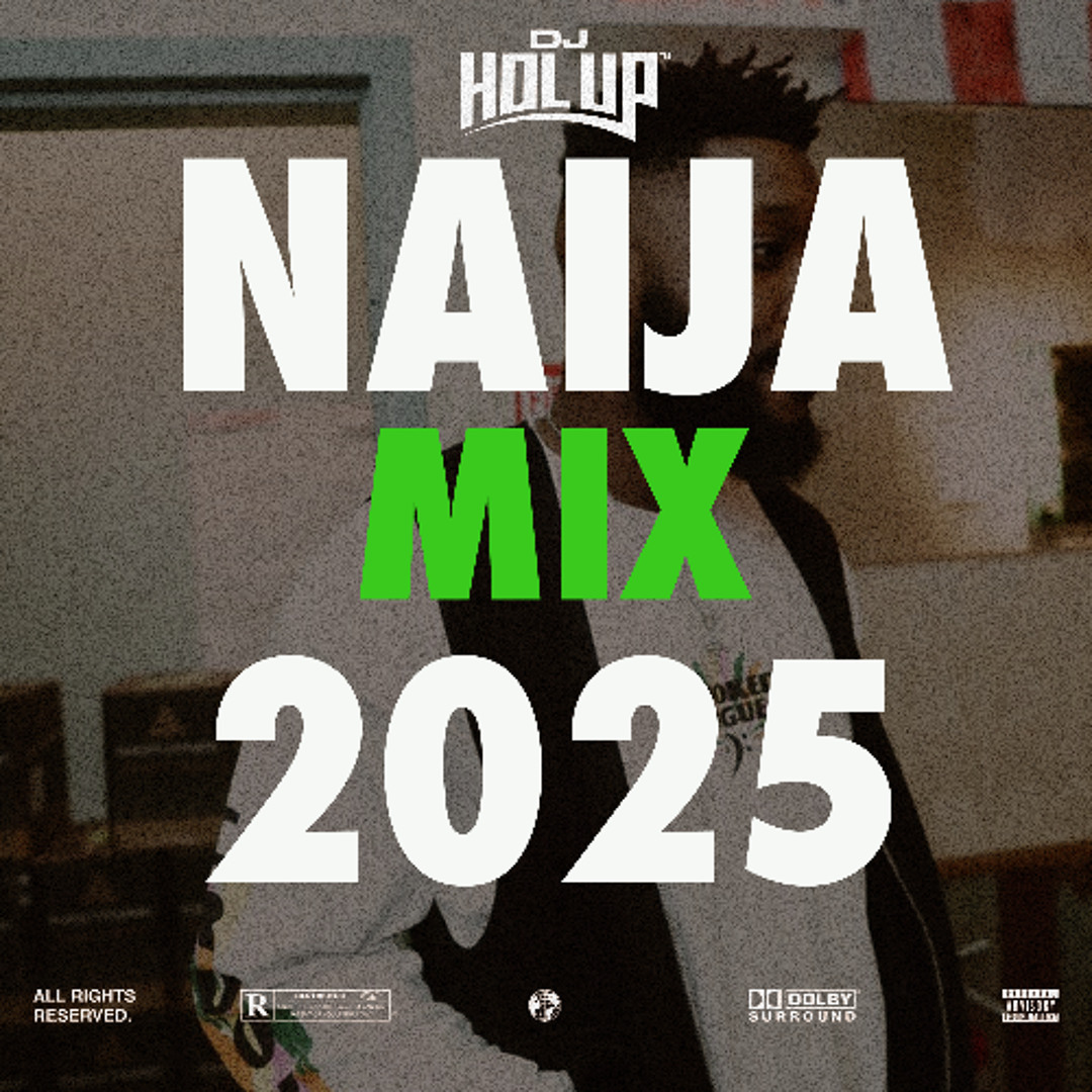 Stream Naija Mix 2025 | Best of Afrobeats 2025 by DJ Hol Up | Listen online for free on SoundCloud
