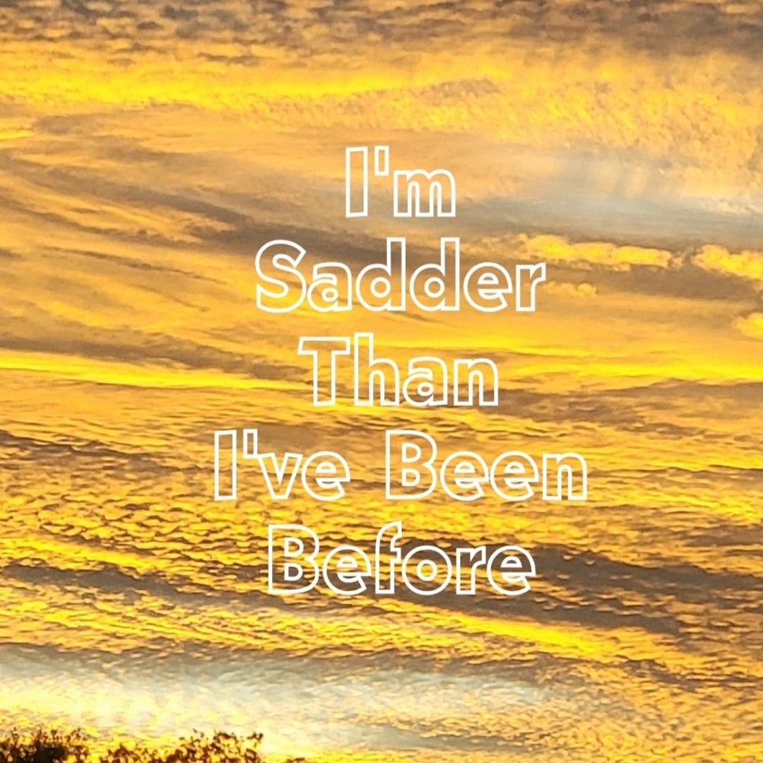 Stream I'm Sadder Than I've Ever Been by Eliot Pikoulis | Listen online ...